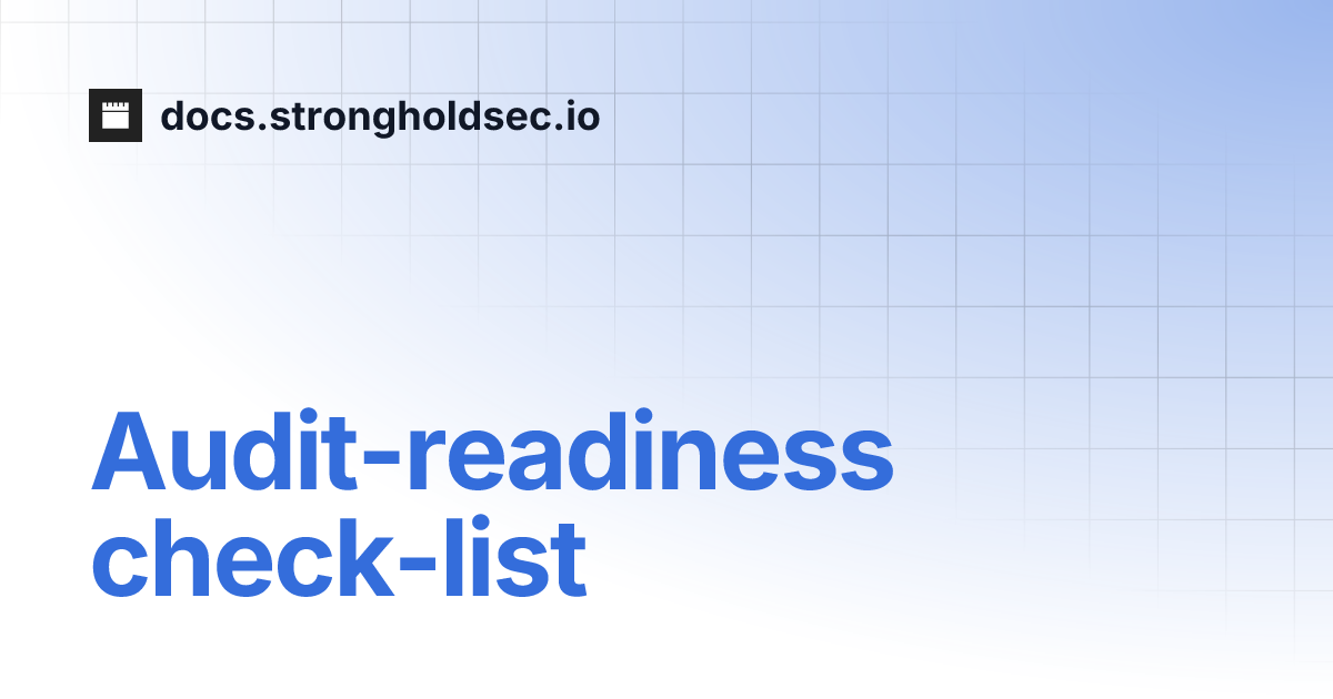 Audit-readiness check-list | docs.strongholdsec.io